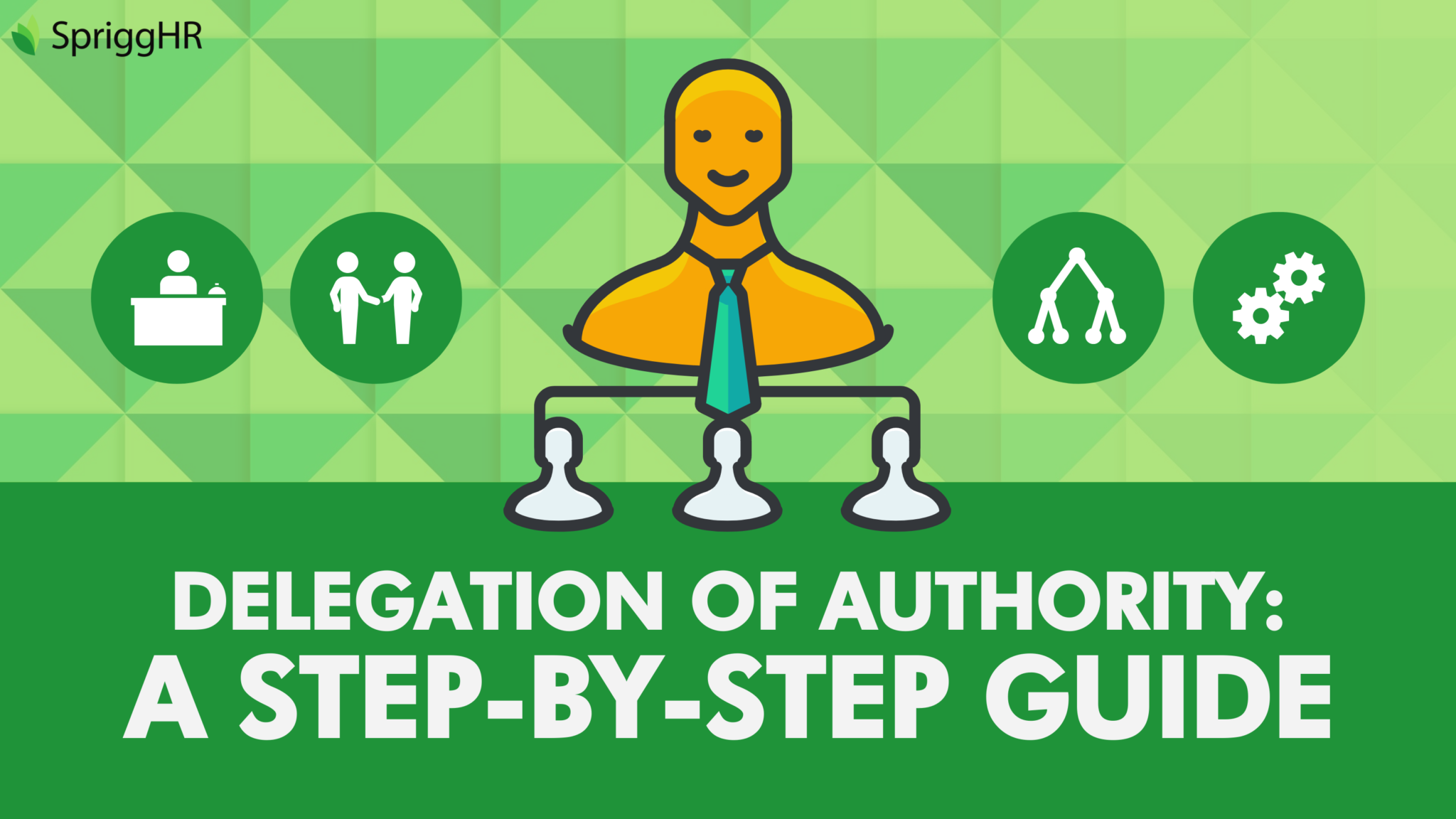 Delegation of Authority: A Step-by-Step Guide • SpriggHR