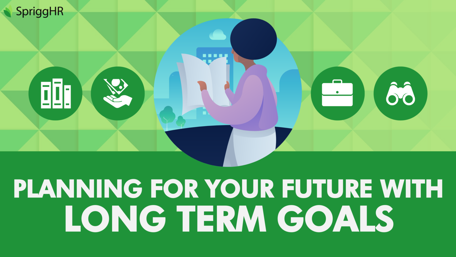 Planning for Your Future With Long-Term Goals • SpriggHR