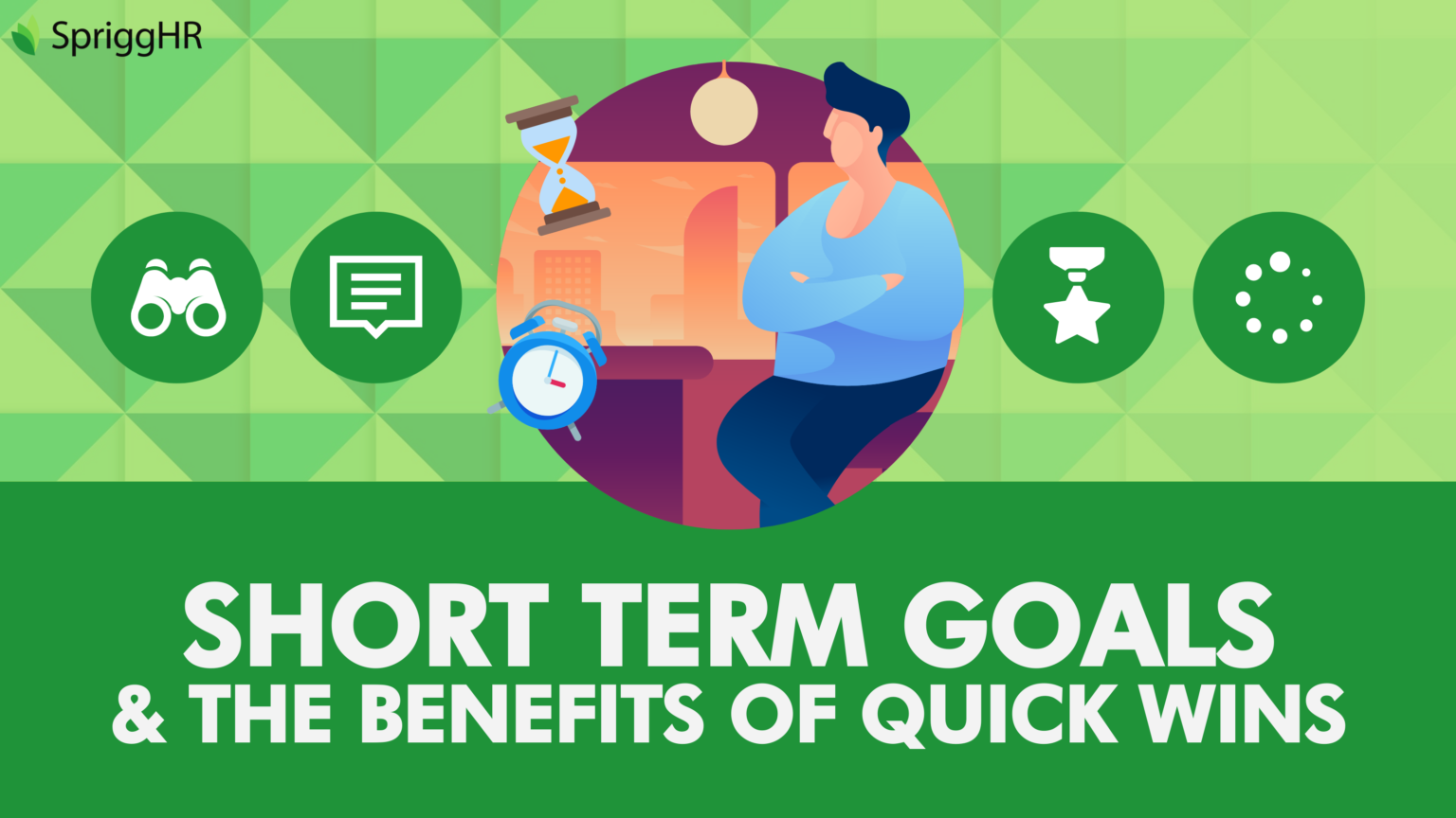 Short-Term Goals & the Benefits of Quick Wins • SpriggHR
