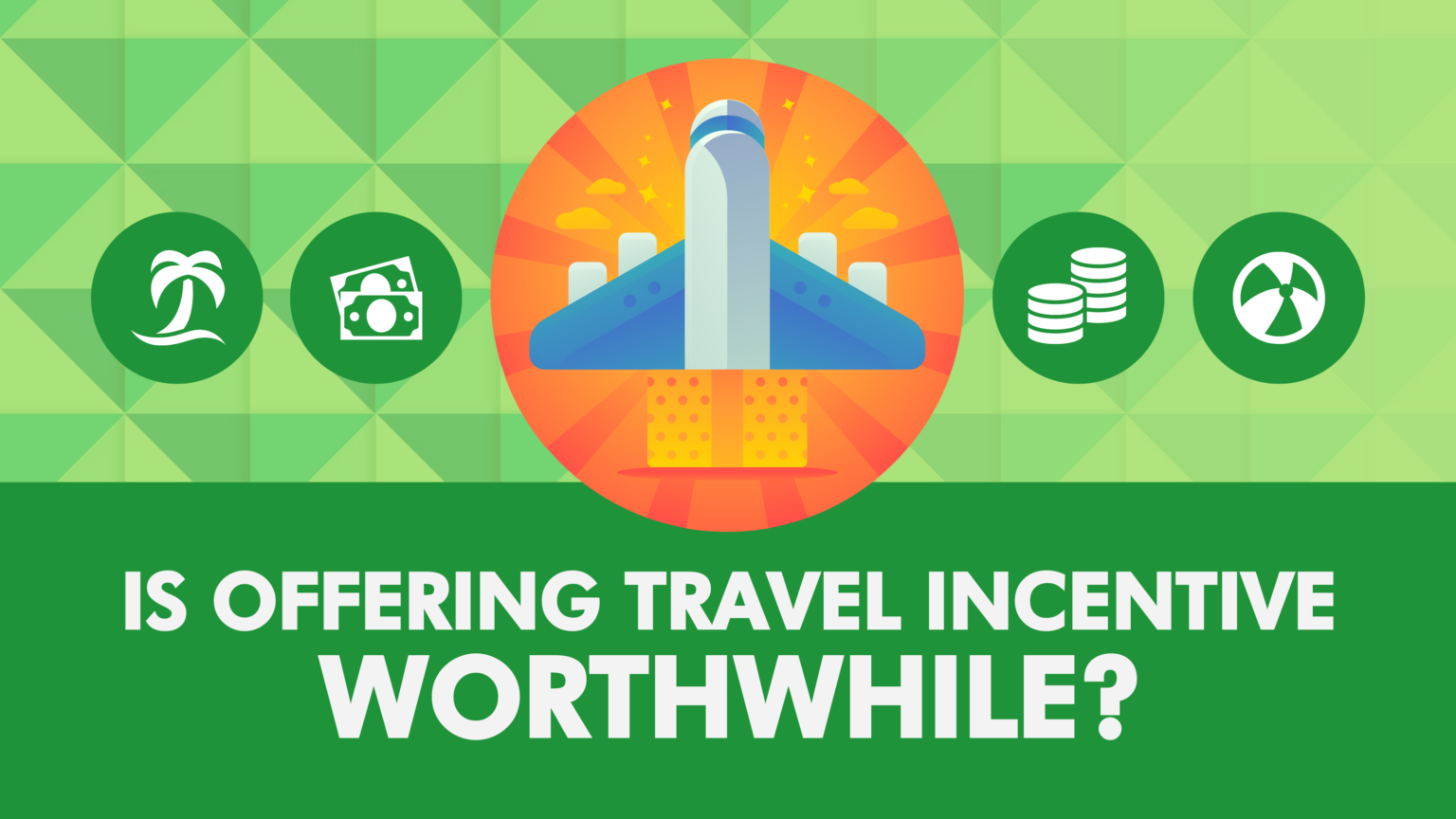 Is Offering Travel Incentive Worthwhile? • SpriggHR