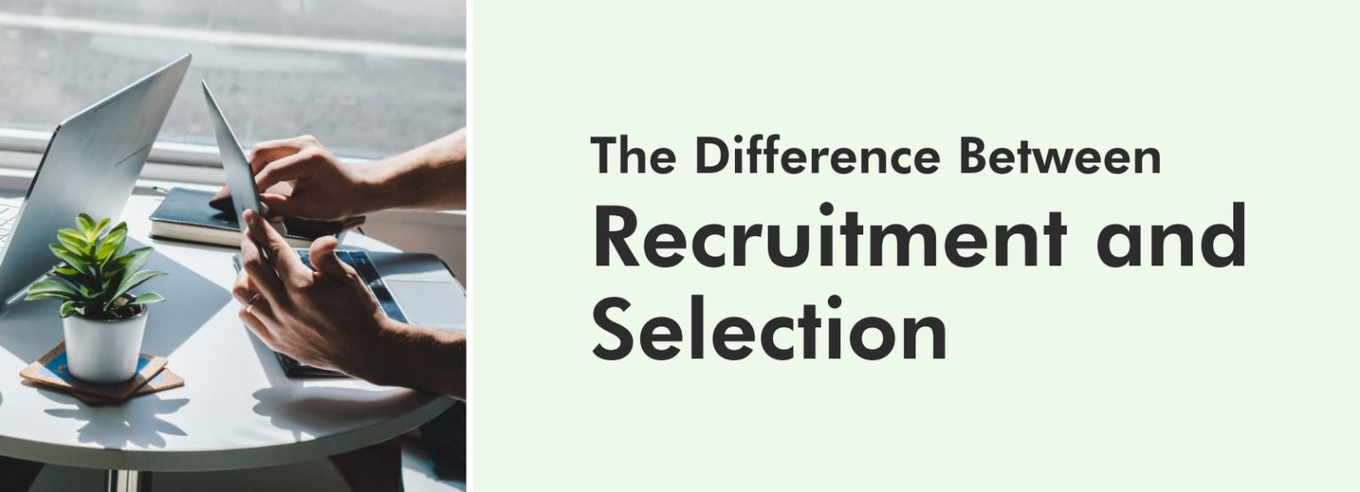 What is the Difference Between Recruitment and Selection? • SpriggHR