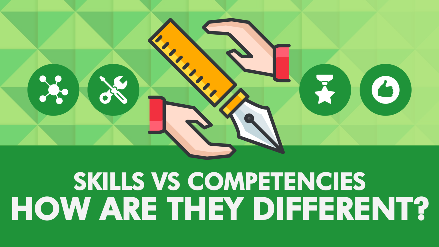 Skills vs Competencies - How Skills and Competencies Are Different ...