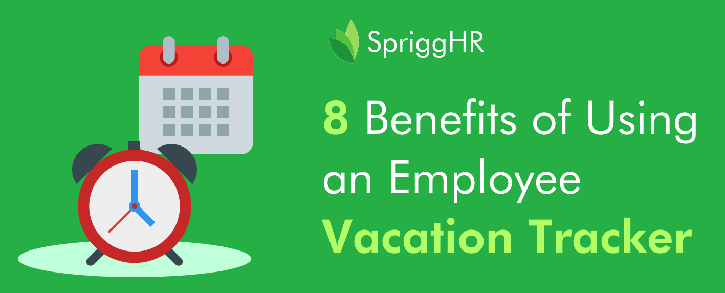 8 Benefits Of Using An Employee Vacation Tracker SpriggHR